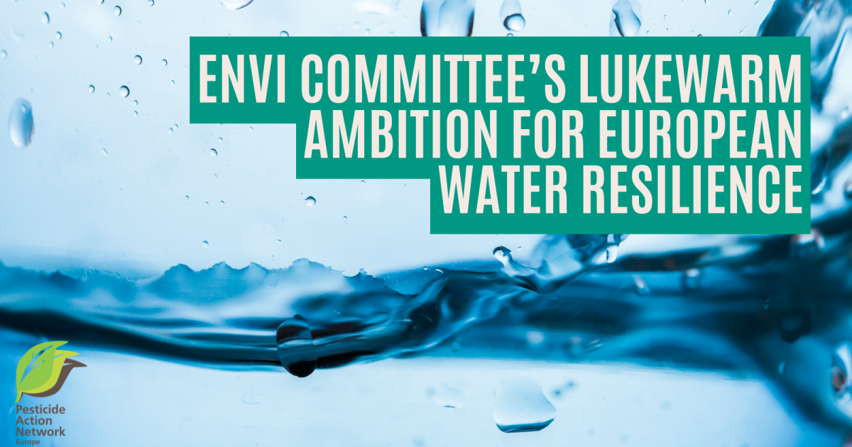 ENVI Committee’s lukewarm ambition for European Water Resilience | PAN ...